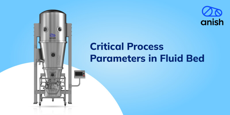 Critical Process Parameters Influencing Performance in Fluid Bed Systems - Anish Pharma | Pharma ...